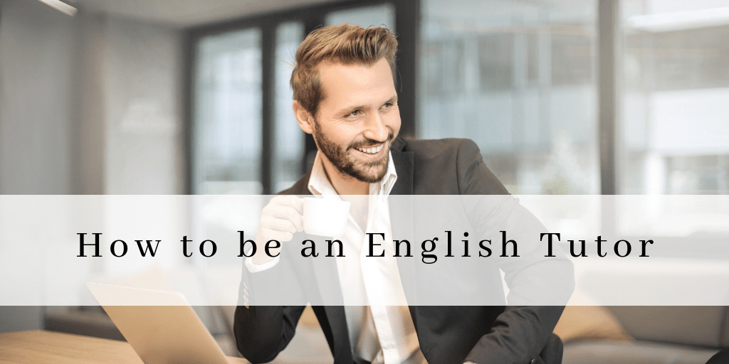 How to be an English Tutor - Man Writes