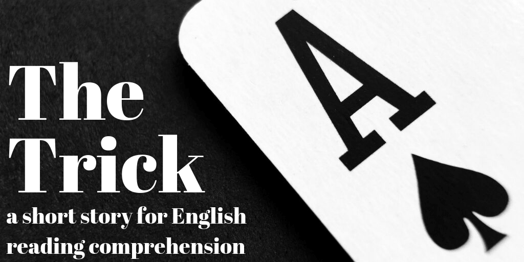 The Trick - a short story for English reading comprehension - Man Writes