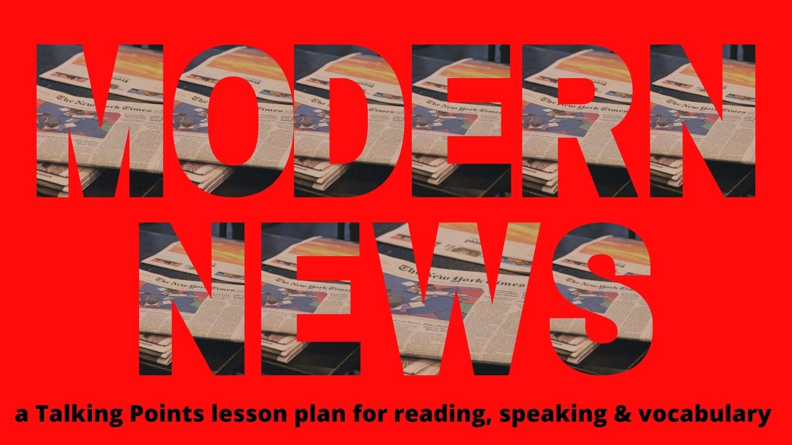 Modern News — a Talking Points lesson plan for reading, speaking ...