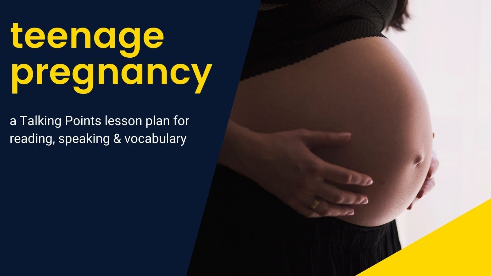 Teenage Pregnancy — a Talking Points lesson plan for reading, speaking ...