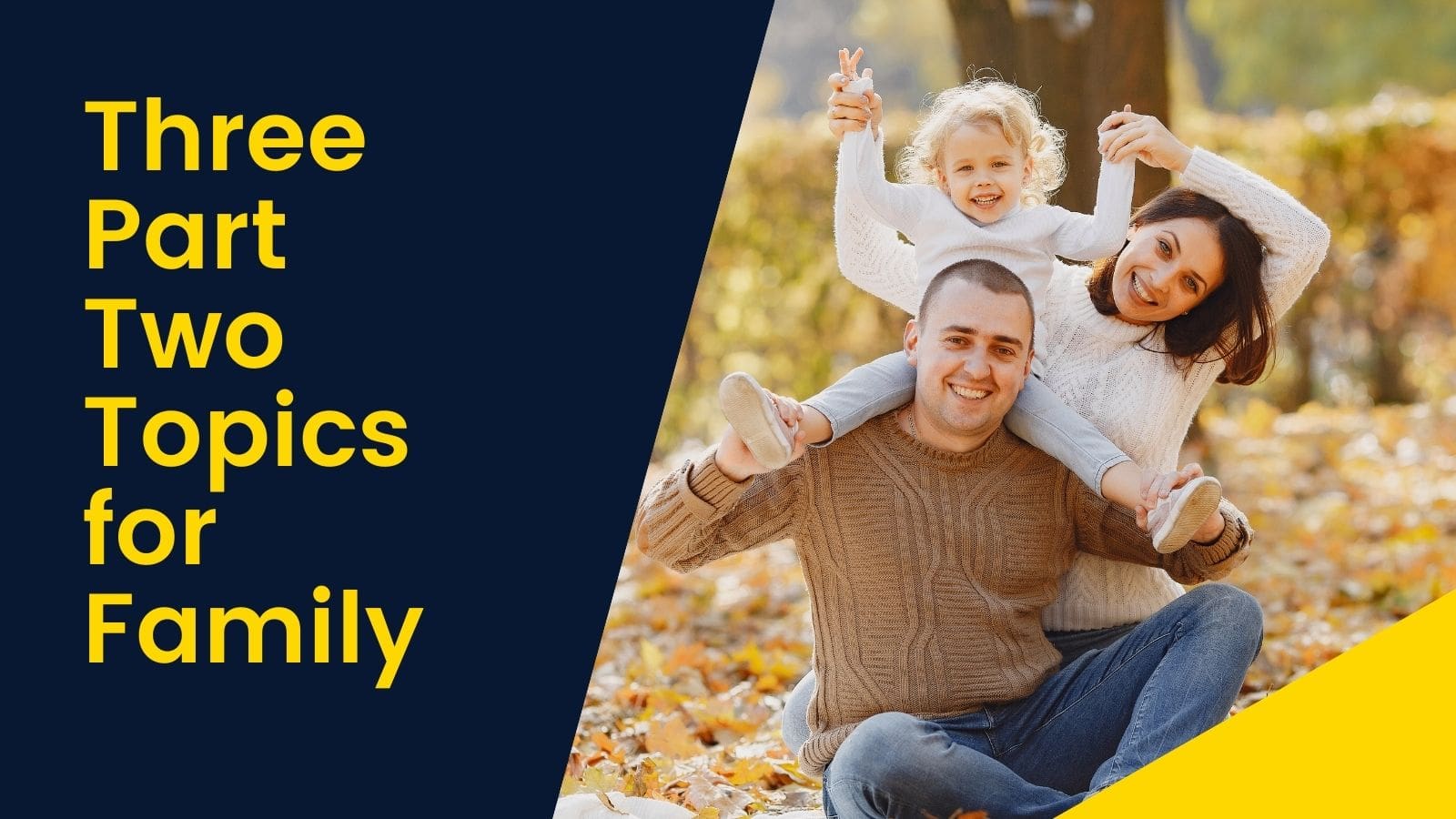 Three Part Two Topics for Family - Man Writes