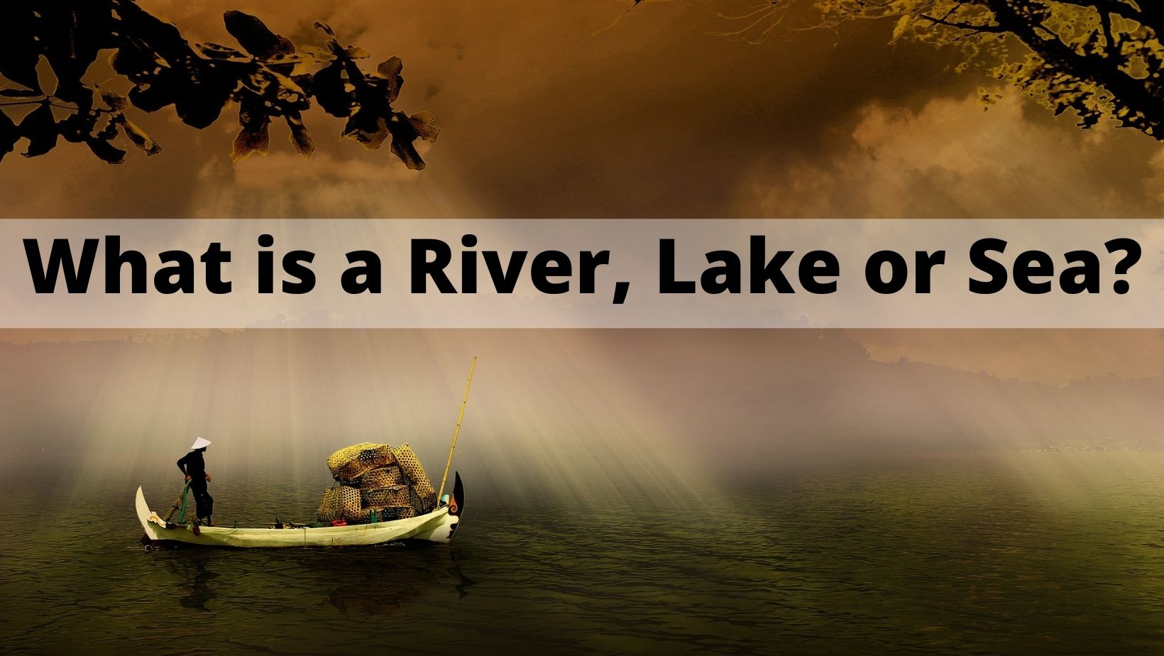 How to Talk about Rivers Lakes or Seas in English - Man Writes