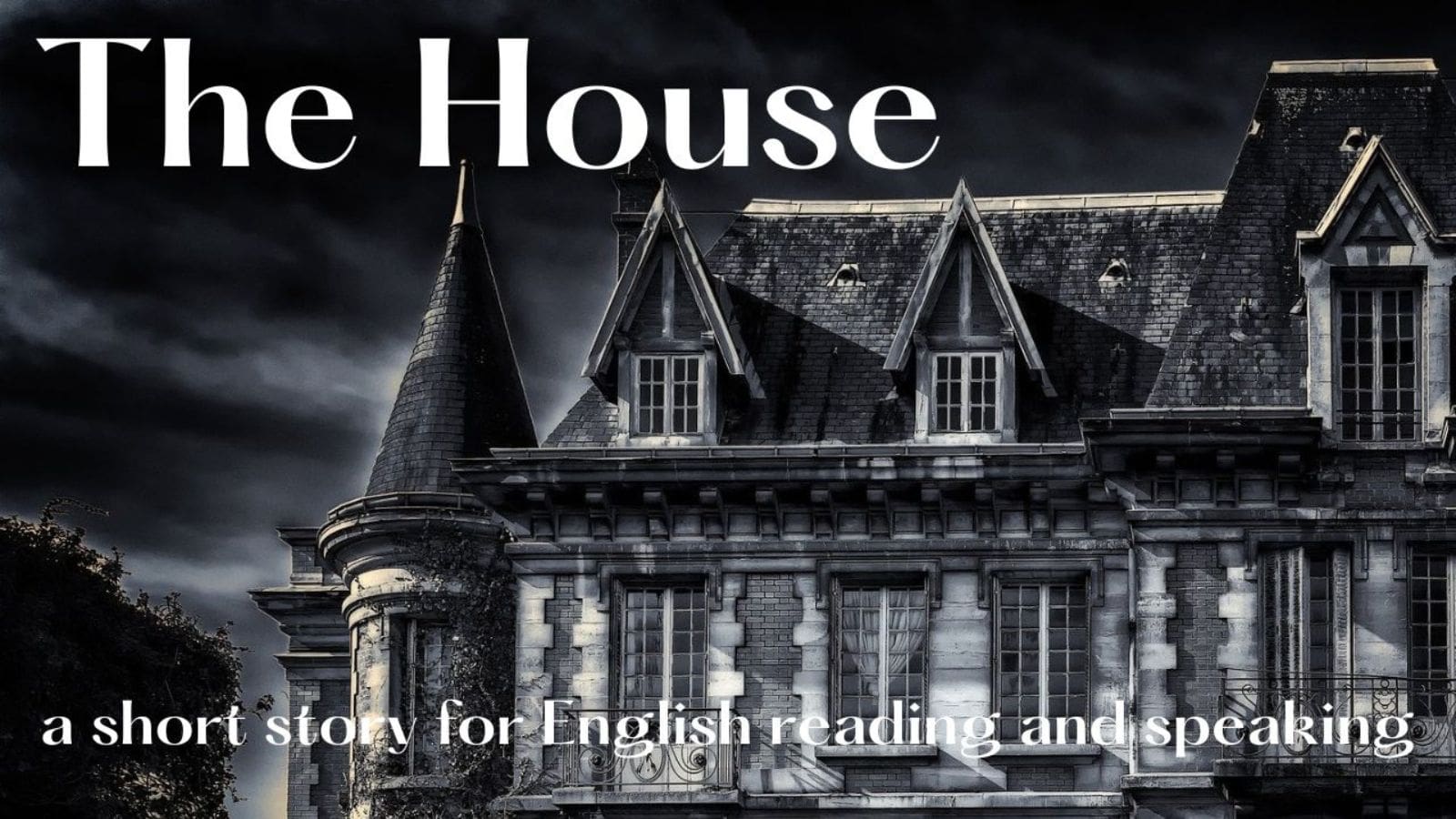 The House — a short story for English reading and speaking - Man Writes