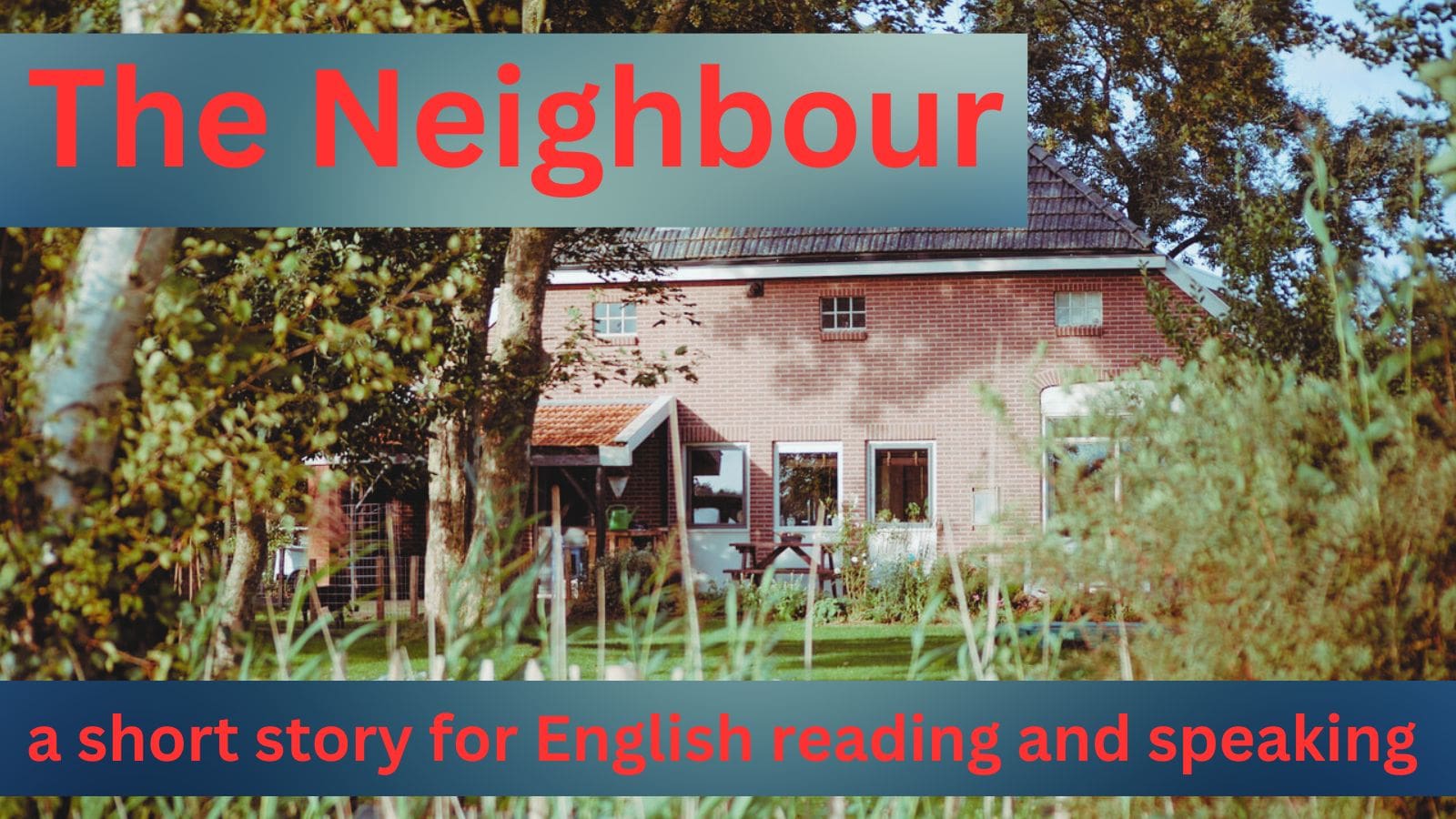 The Neighbour — a short story for English reading and speaking - Man Writes