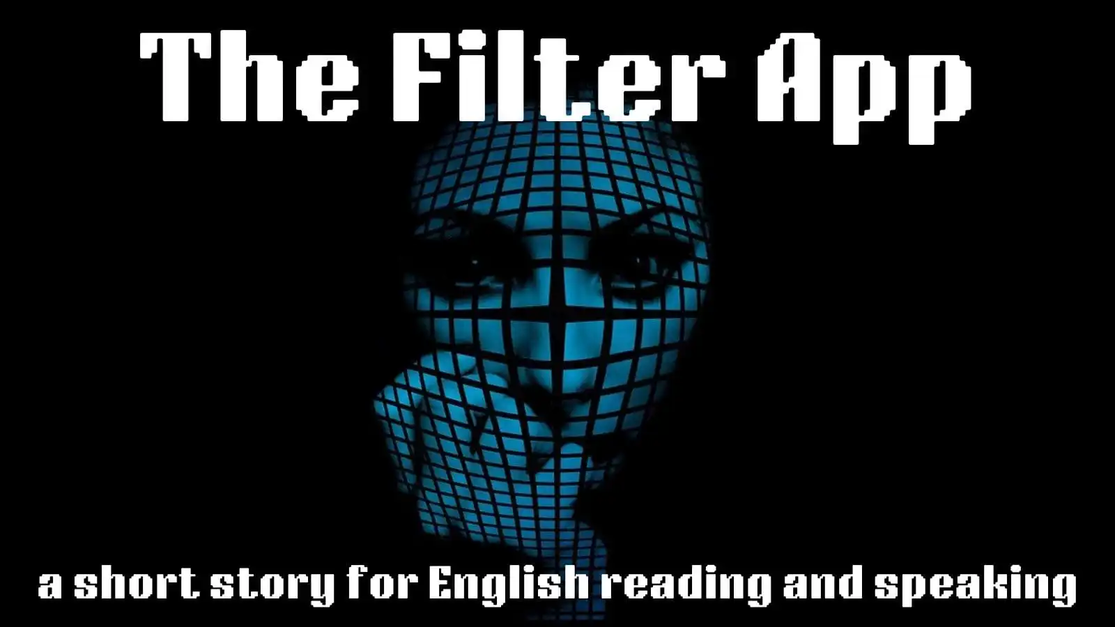 The Filter App — a short story for English reading and speaking - Man ...