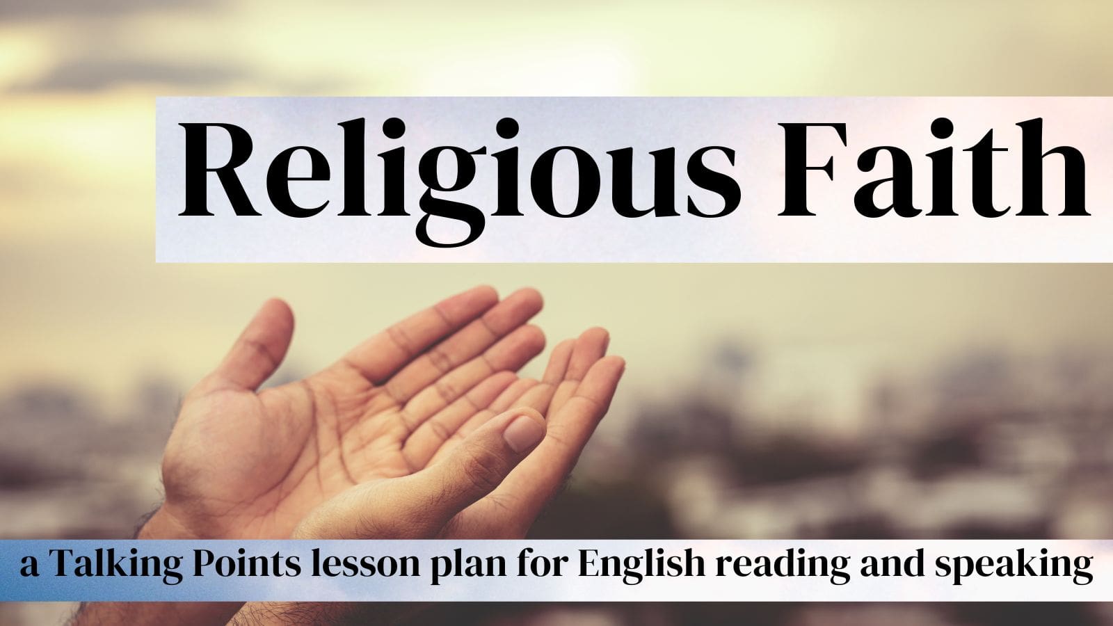 Religious Faith — a Talking Points lesson plan for English reading and ...