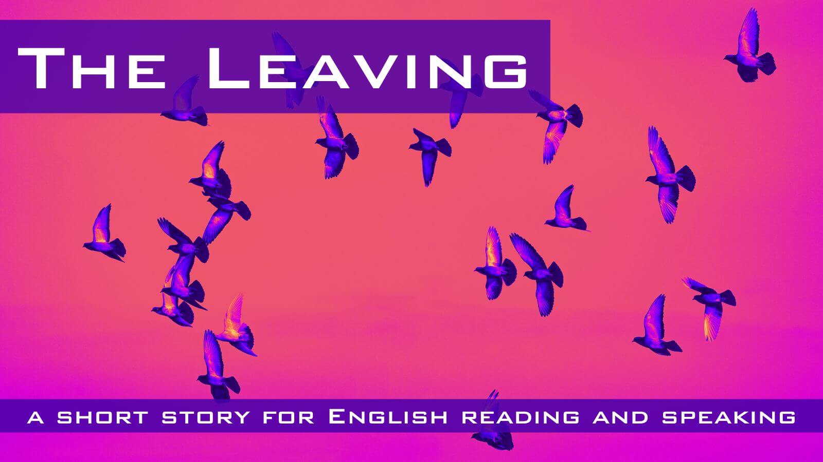 The Leaving — a short story for English reading and speaking - Man Writes