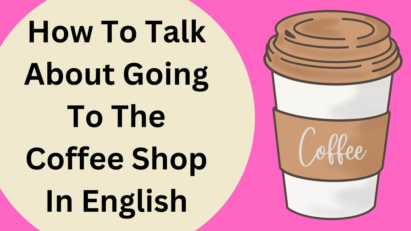 How To Talk About Going To The Coffee Shop In English - Man Writes