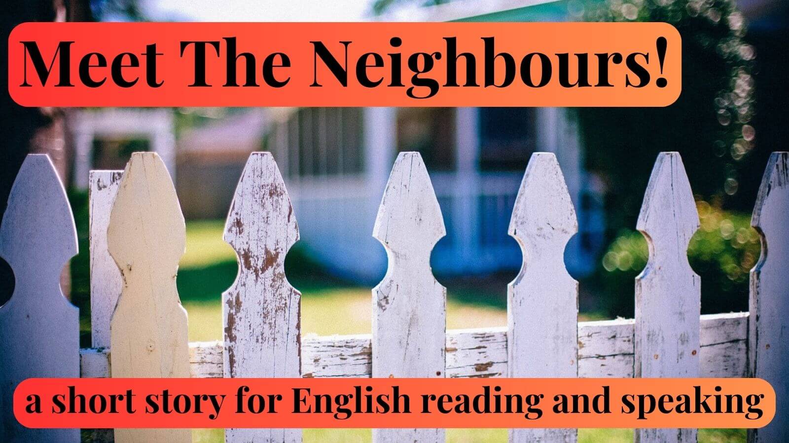 Meet The Neighbours! — a short story for English reading and speaking ...