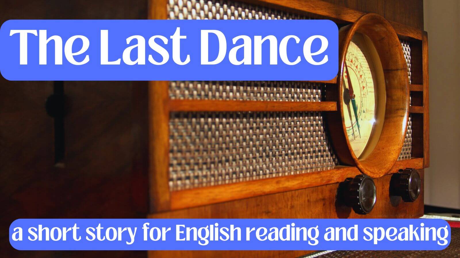 The Last Dance — a short story for English reading and speaking - Man ...