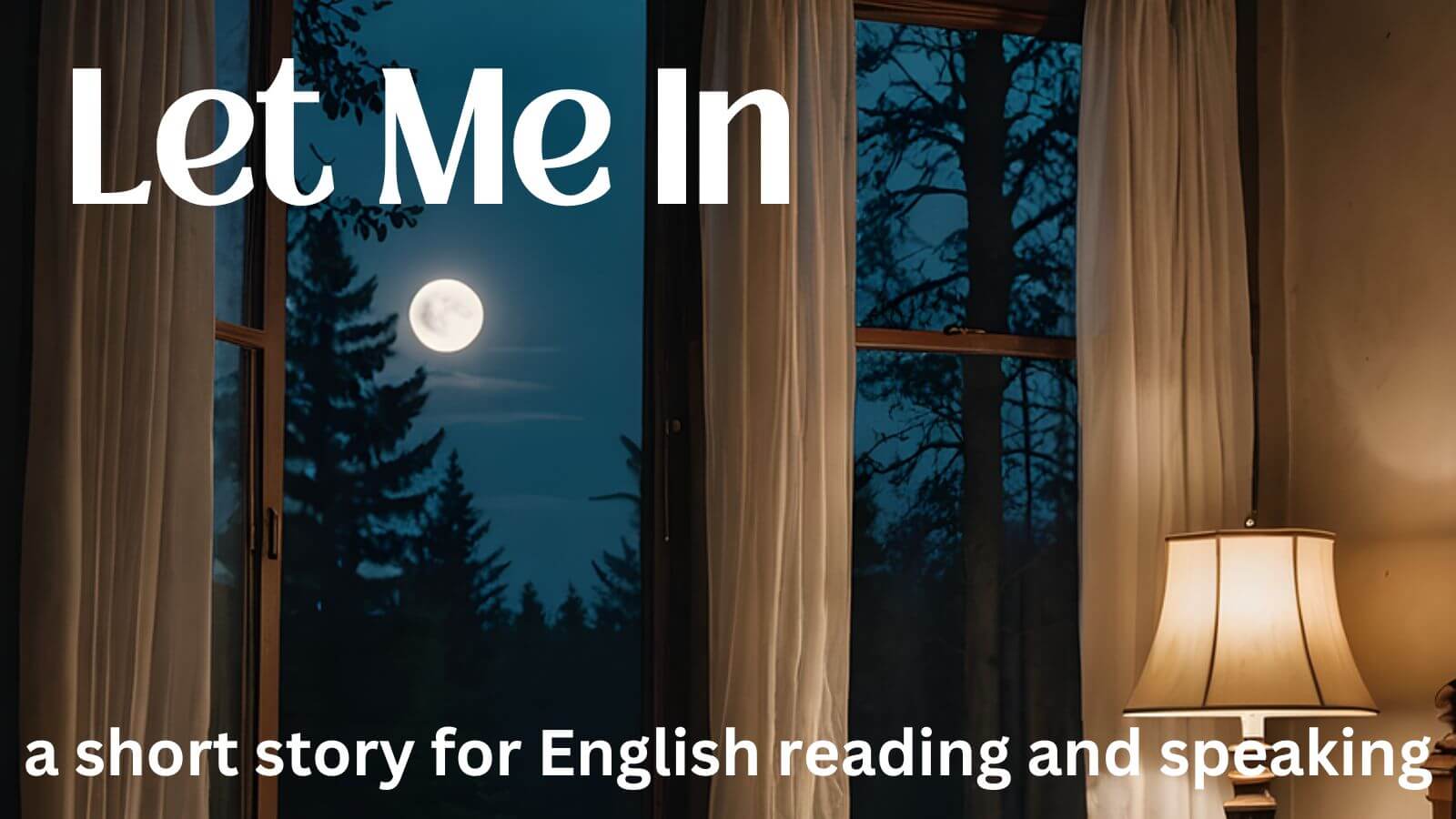Let Me In — a short story for English reading and speaking - Man Writes
