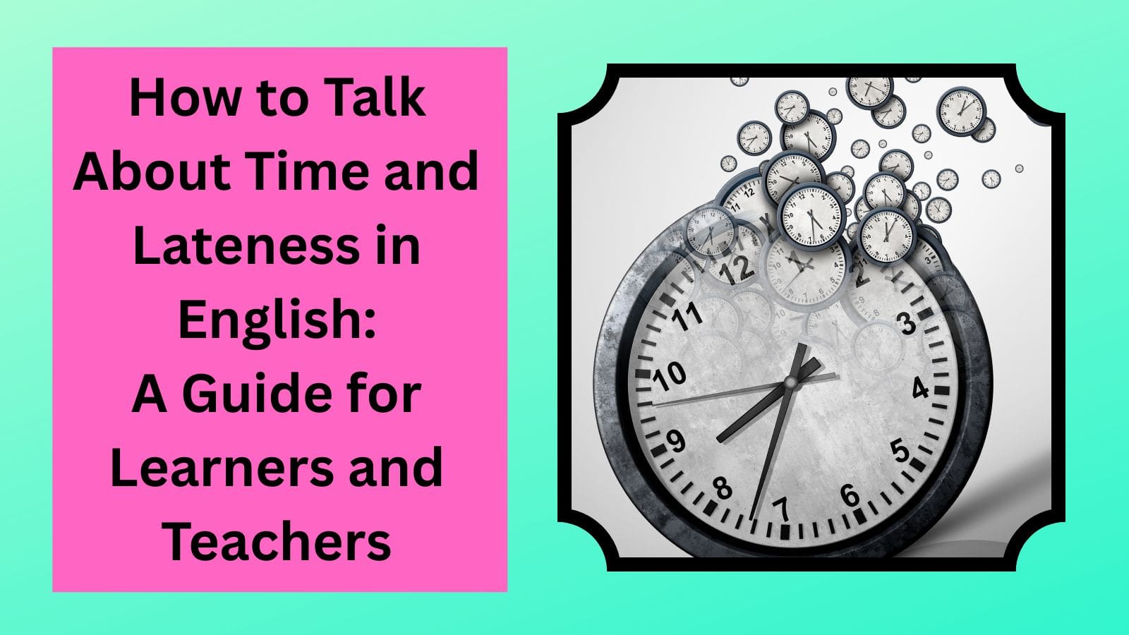 How to Talk About Time and Lateness in English: A Guide for Learners ...