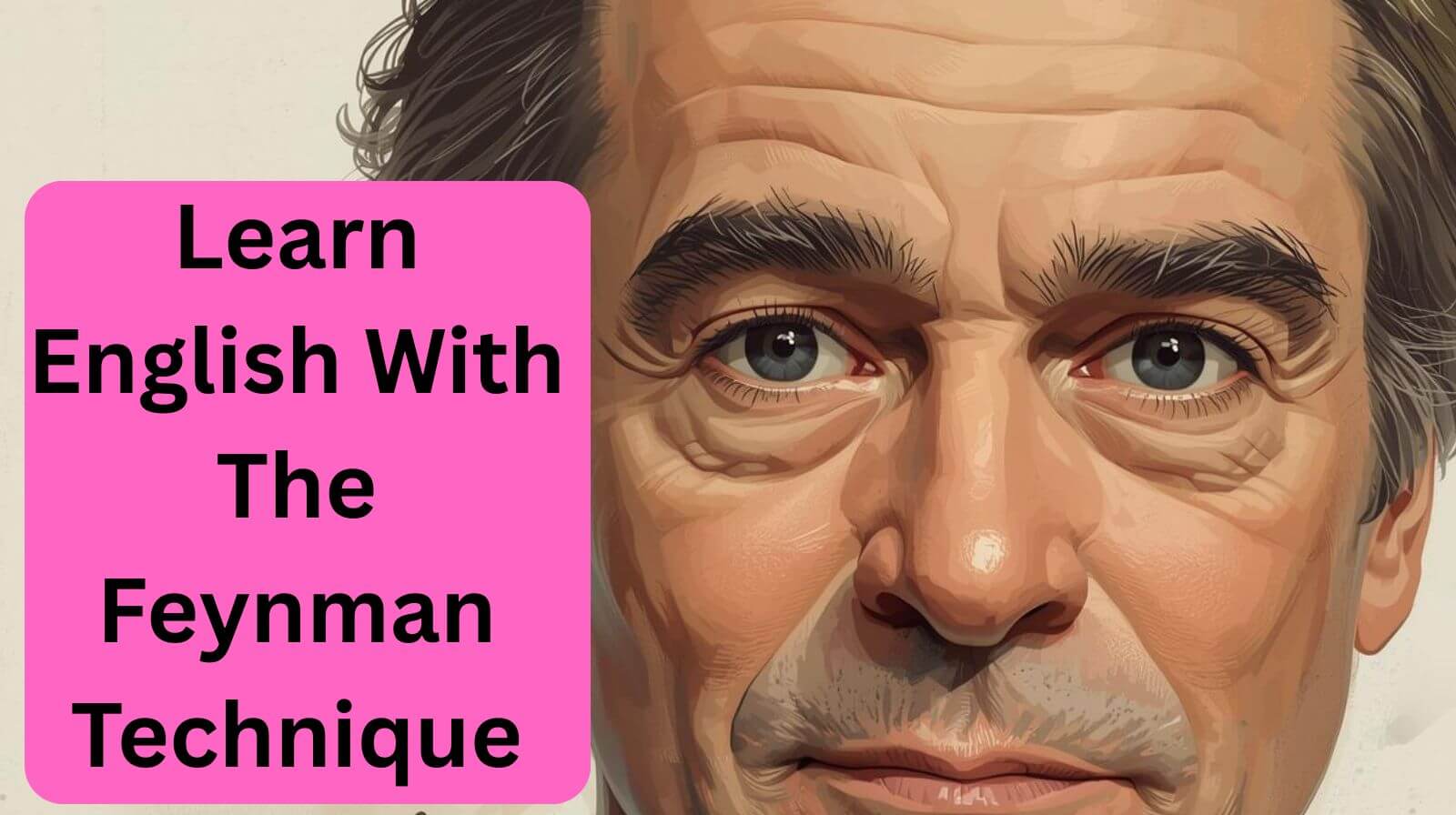 Learn English With The Feynman Technique - Man Writes