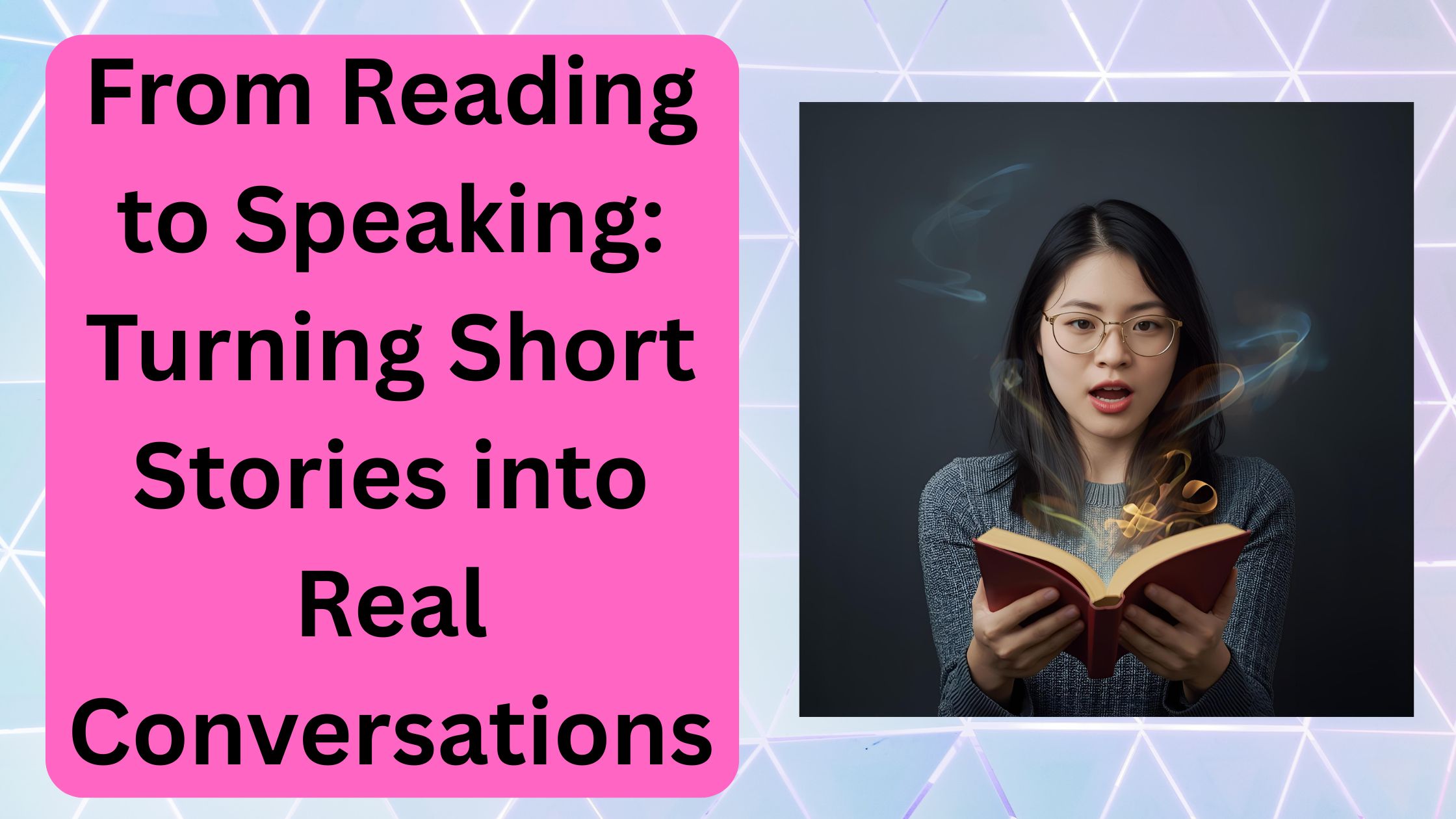 From Reading to Speaking: Turning Short Stories into Real Conversations ...