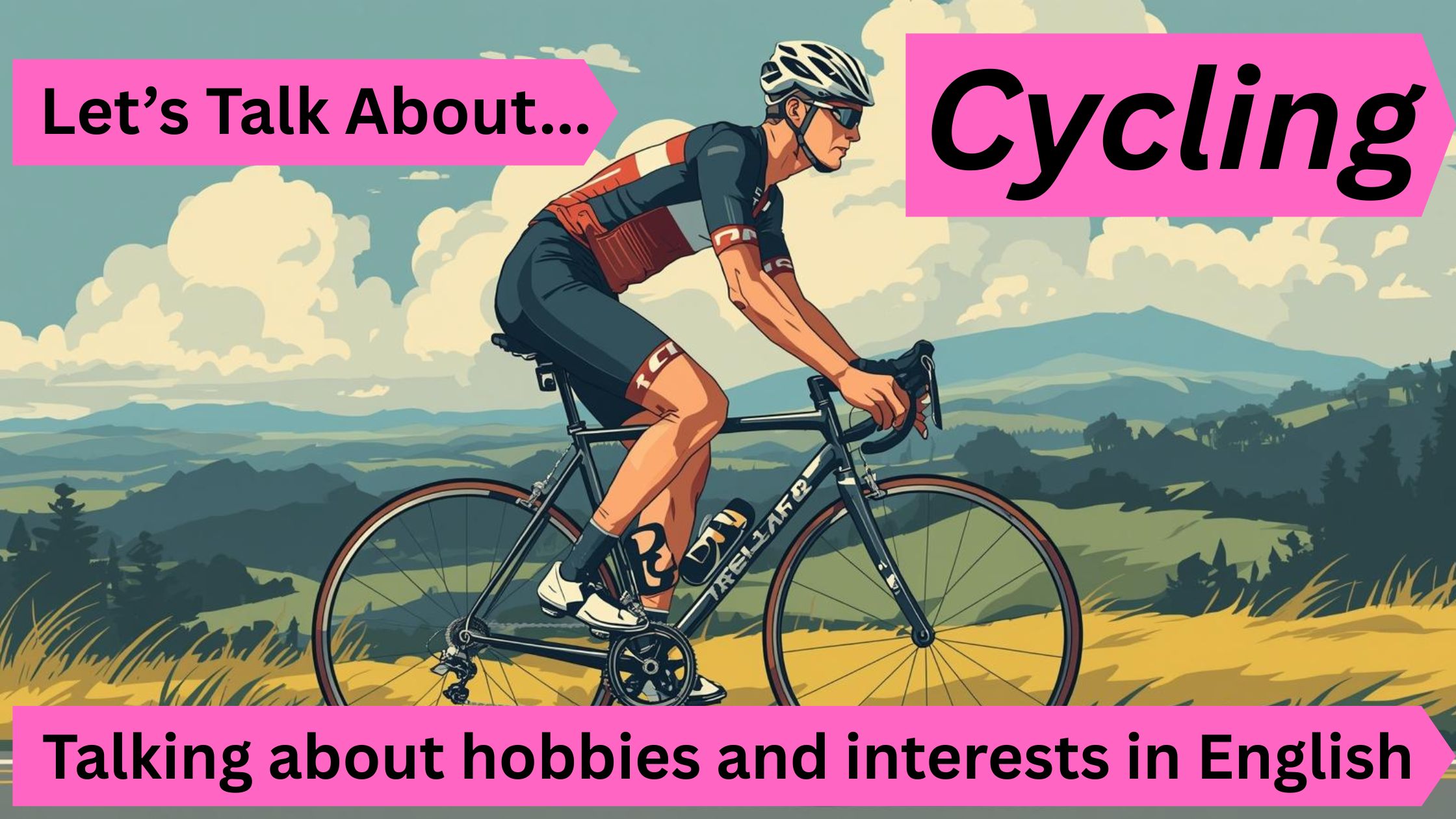 Let's Talk About Cycling — talking about hobbies and interests in ...
