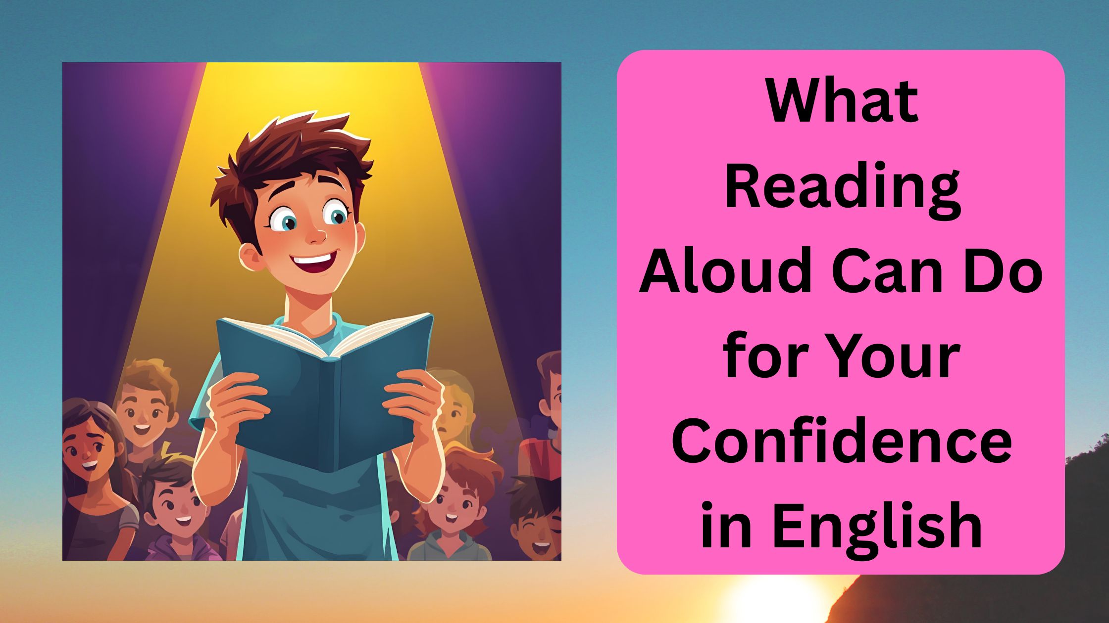 What Reading Aloud Can Do for Your Confidence in English - Man Writes