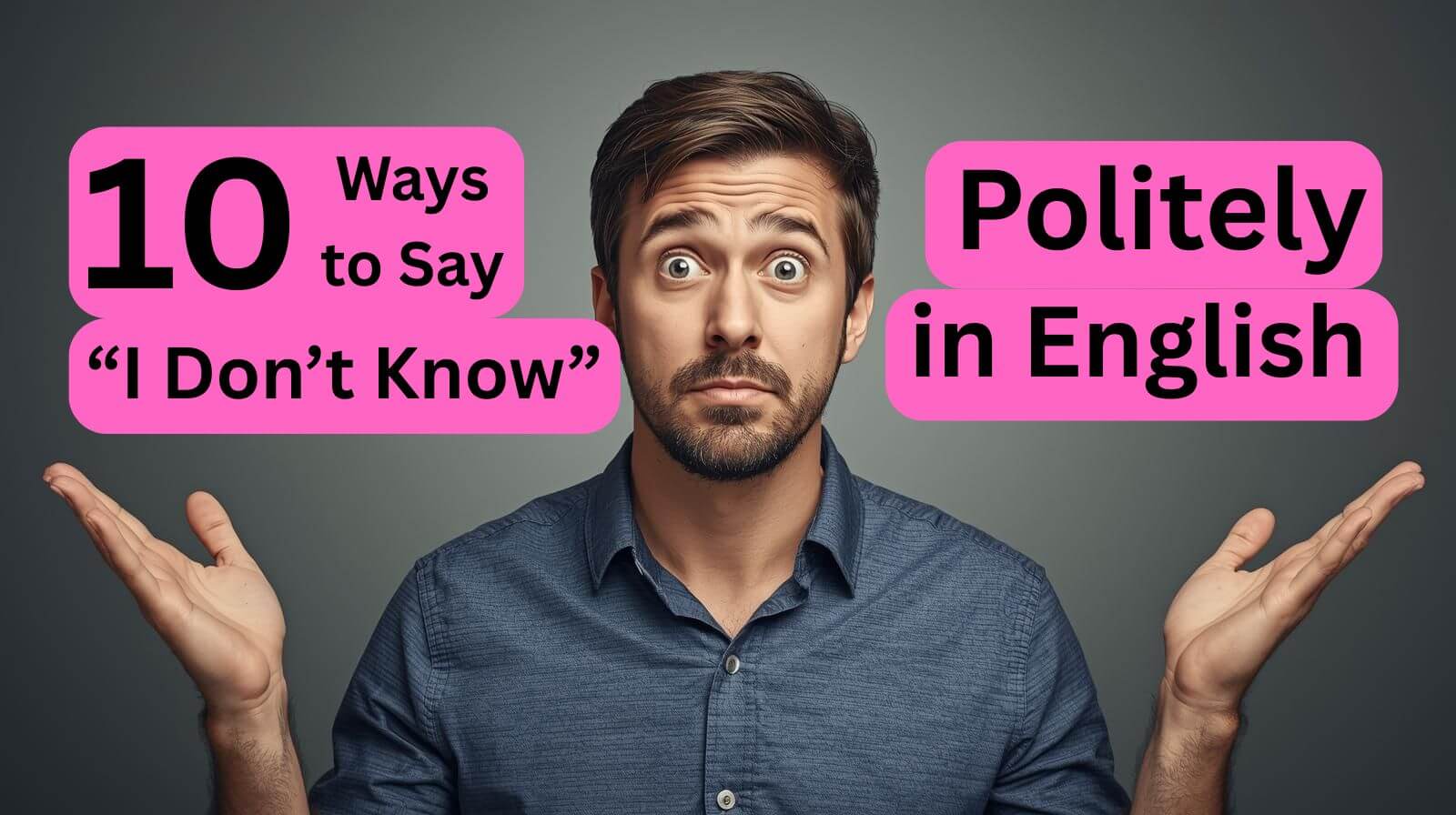 10 Ways to Say “I Don’t Know” Politely in English - Man Writes